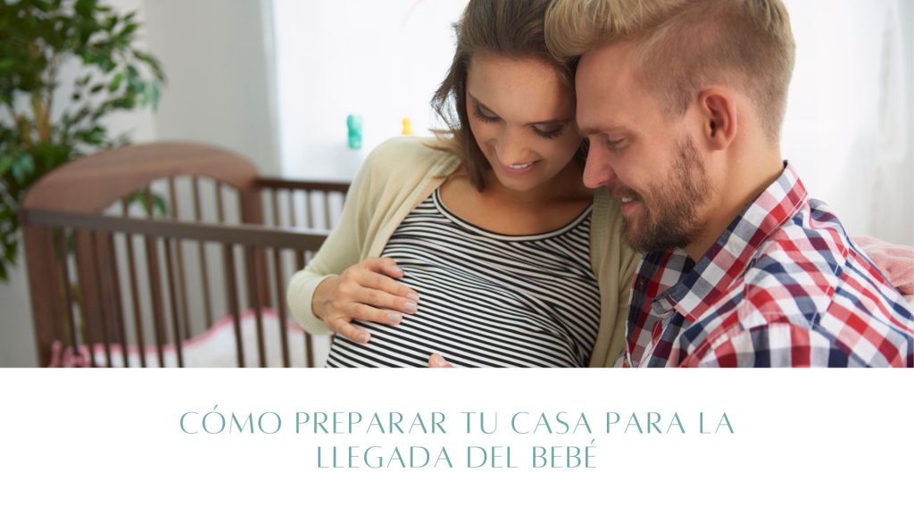 Cómo preparar tu casa para la llegada del bebé